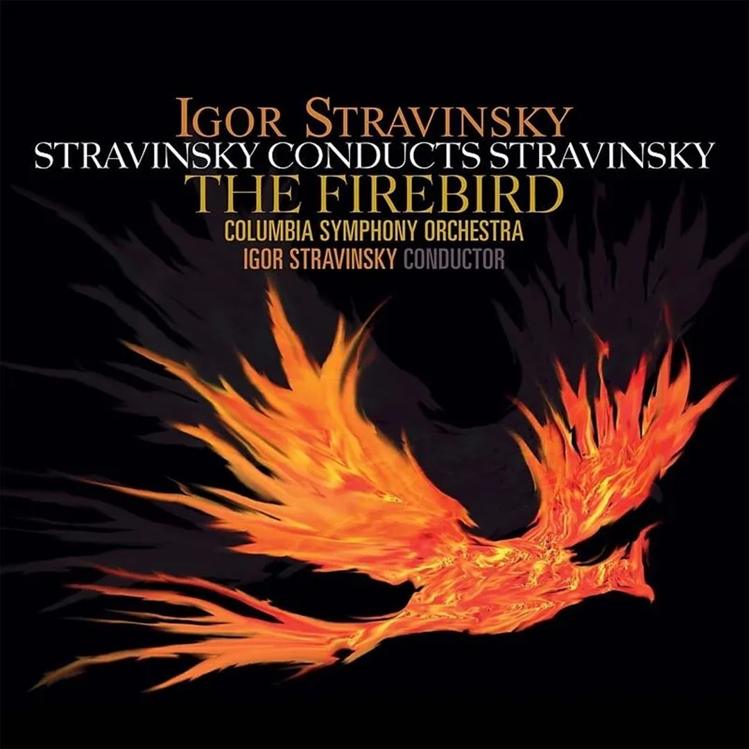 Stravinsky Conducts Stravinsky: The Firebird – Igor Stravinsky / Columbia Symphony Orchesta ...