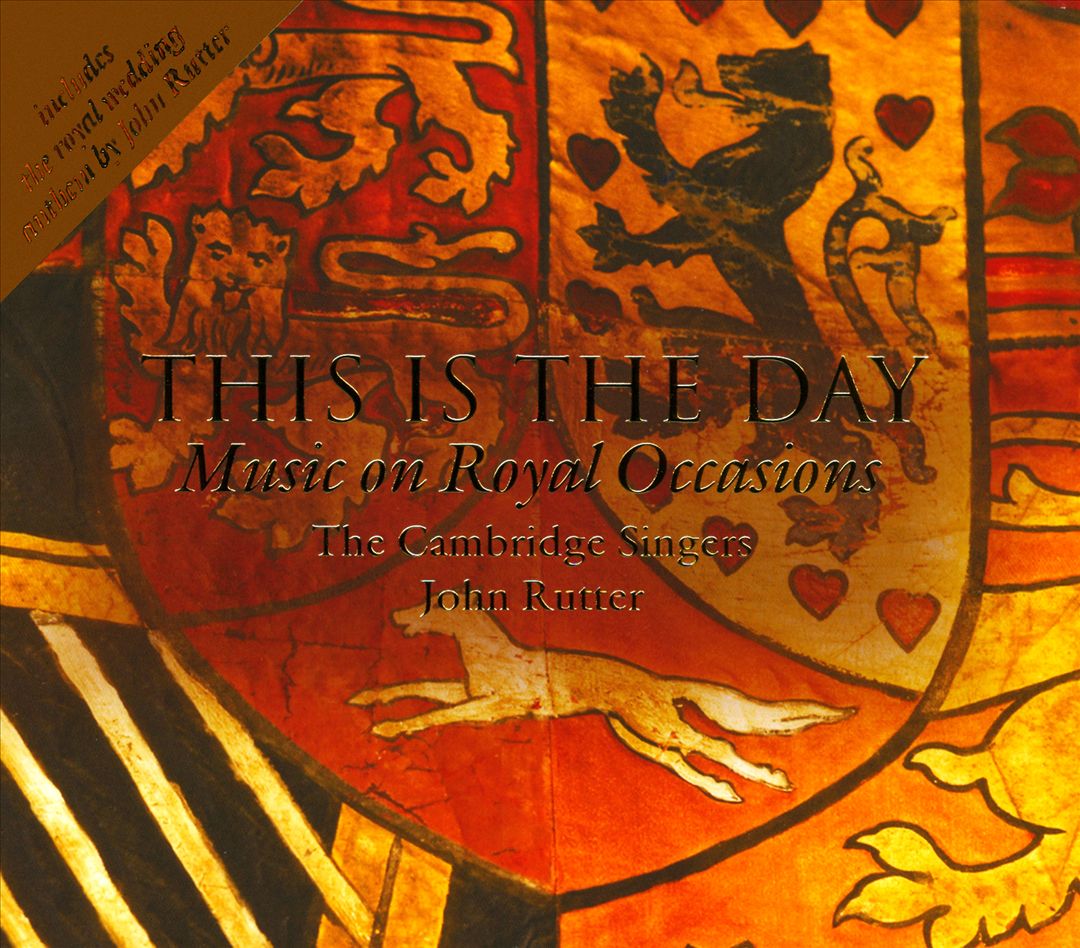 This Is the Day: Music on Royal Occasions – Cambridge Singers / John ...