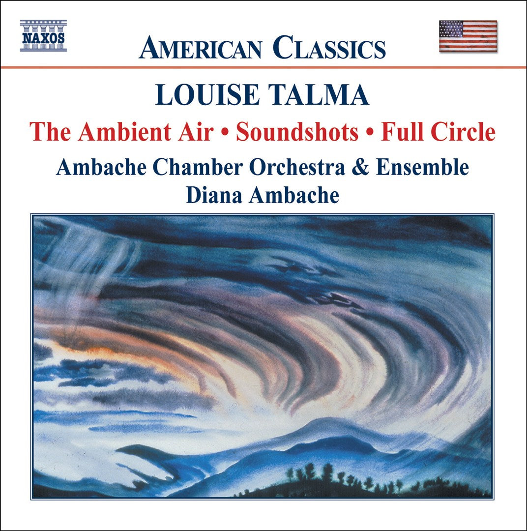 Louise Talma: The Ambient Air; Soundshots; Full Circle – Diana Ambache ...