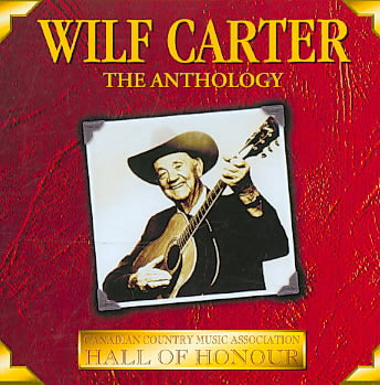 Wilf Carter - The Anthology - 20 Song Retrospective – Wilf Carter ...