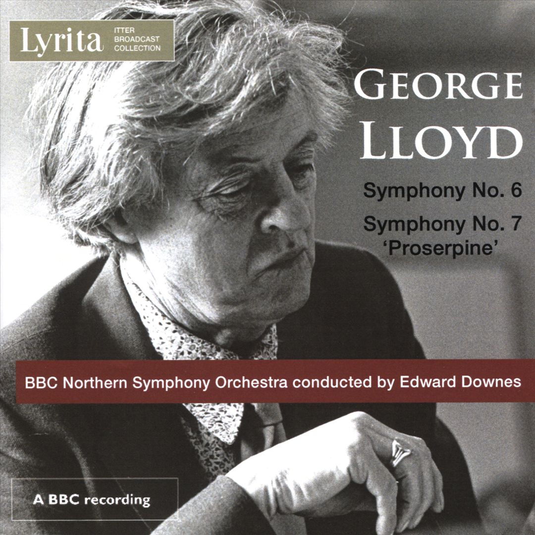 George Lloyd: Symphonies Nos. 6 & 7 "Proserpine" – Edward Downes / BBC ...