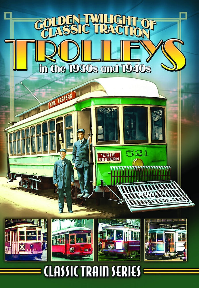 Golden Twilight of Classic Traction: Trolleys In the 1930s and 1940s ...