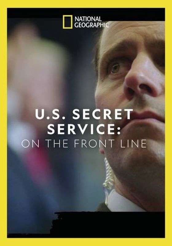 National Geographic: U.S. Secret Service - On the Front Line – MovieMars