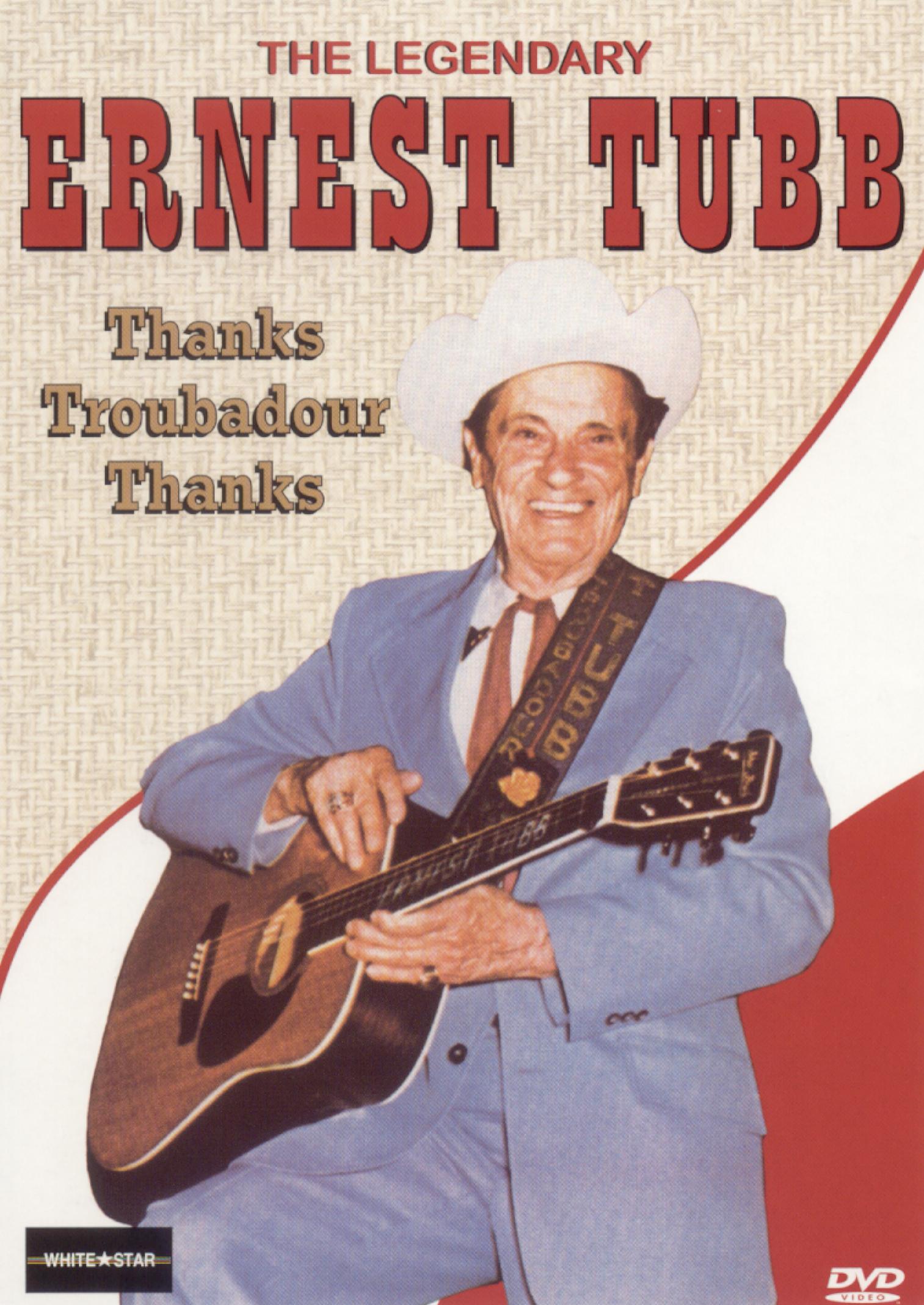 Ernest Tubb: The Legendary Ernest Tubb - Thanks Troubadour Thanks ...